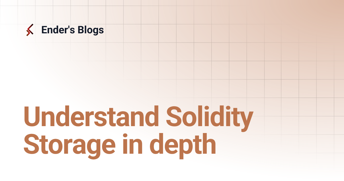 Understand Solidity Storage in depth | Ender's Blogs