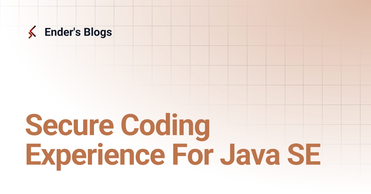 Secure Coding Experience For Java SE | Ender's Blogs